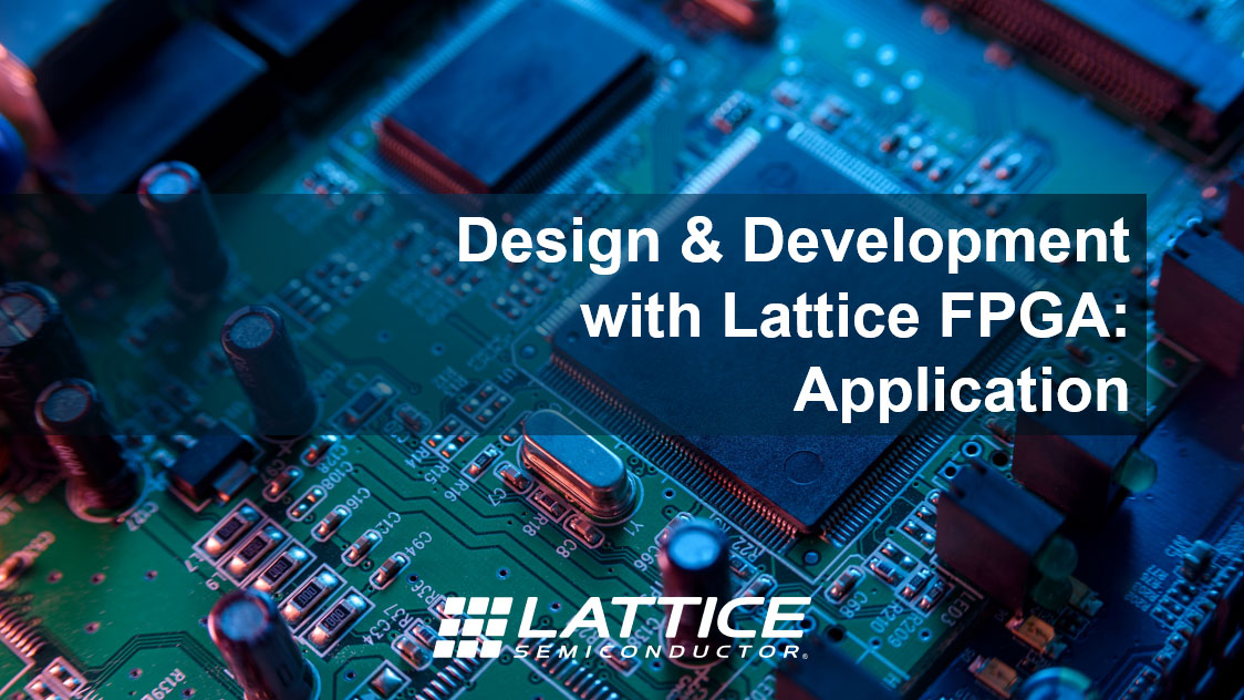 Design And Development With Lattice Fpga Application Lattice Insights