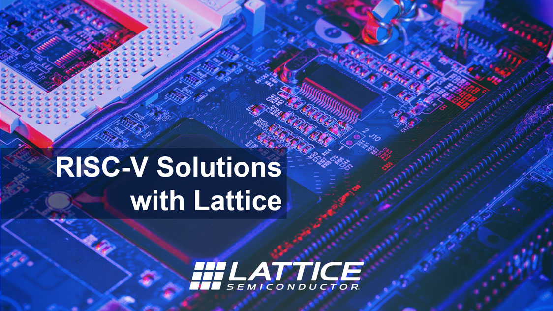 RISC-V Solutions with Lattice - Lattice Insights