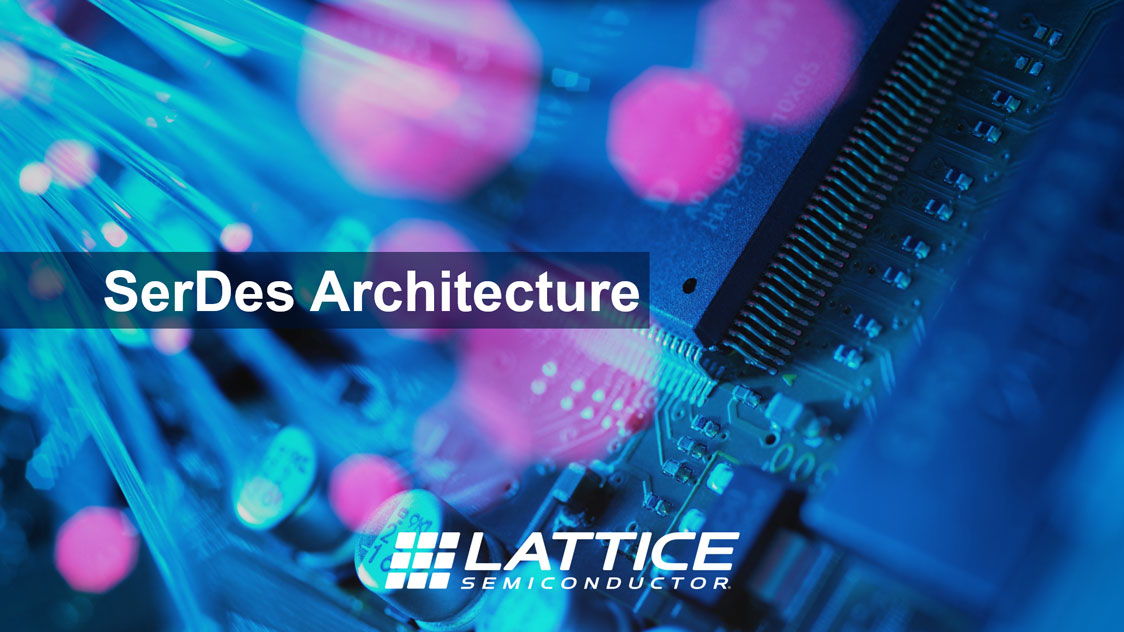 SerDes Architecture - Lattice Insights