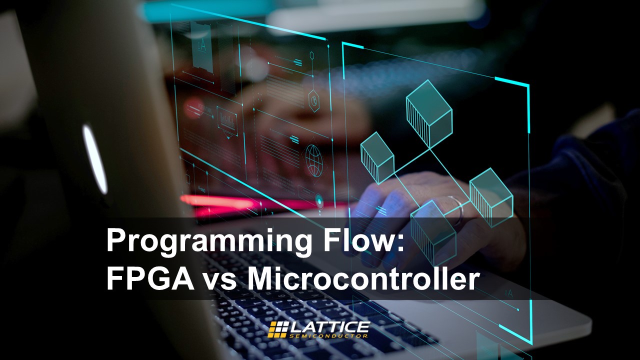 Programming Flow Fpga Vs Microcontroller Lattice Insights
